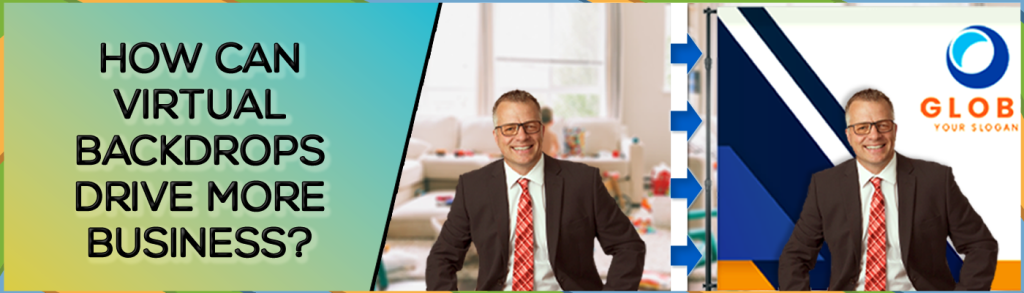 How Can Virtual Backdrops Drive More Business? - Lush Banner Blog