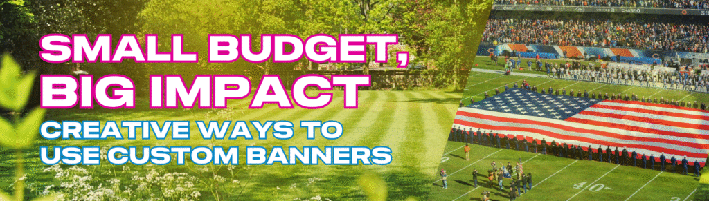 Small Budget, Big Impact: Creative Ways to Use Custom Banners - Lush ...